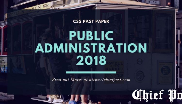Public Administration 2018— CSS Past Paper | Chief Post