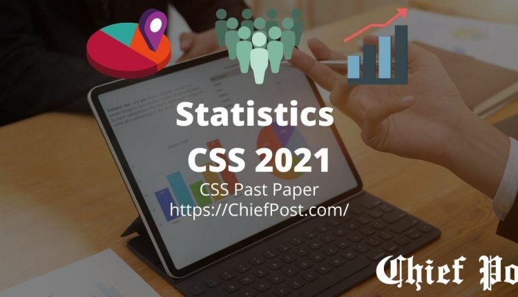 Statistics 2021 — CSS Past Paper | Chief Post