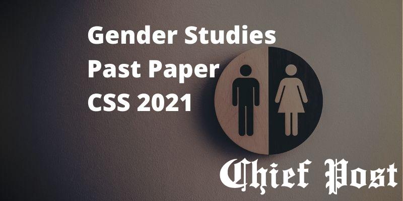 Gender Studies 2021 — CSS Past Paper | Chief Post