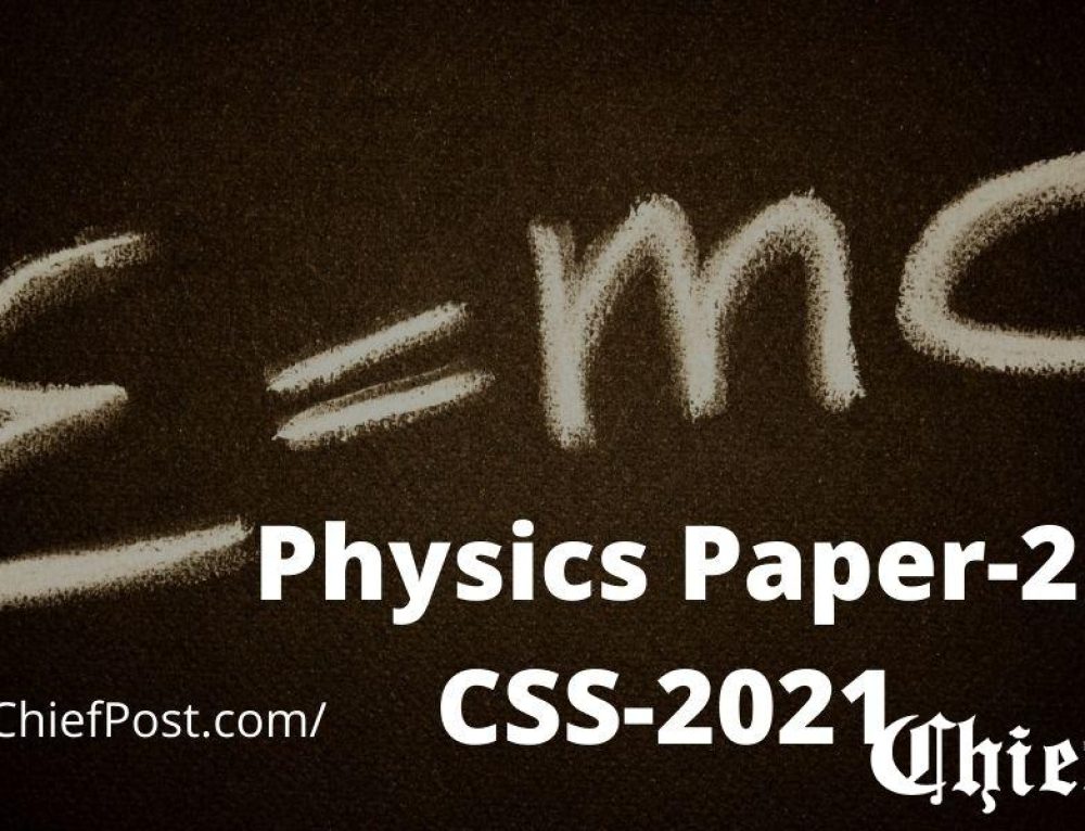 Physics Paper-1 2021 — CSS Past Paper | Chief Post